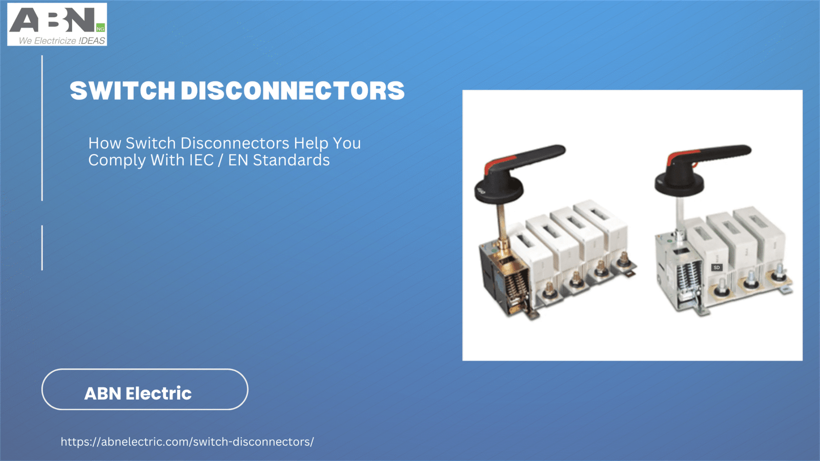 How Switch Disconnectors Help You Comply With IEC / EN Standards - Abn ...